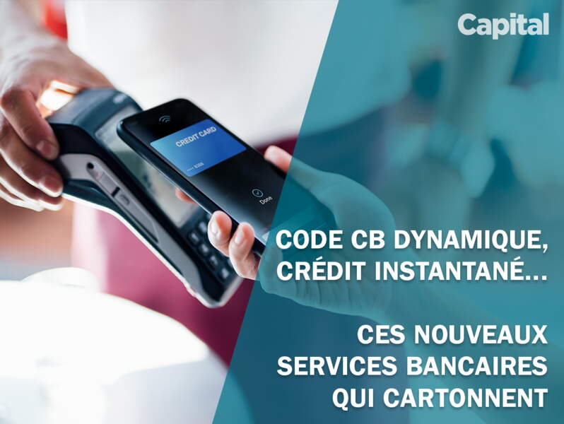 Code CB dynamique, crédit instantané... ces nouveaux services bancaires ...