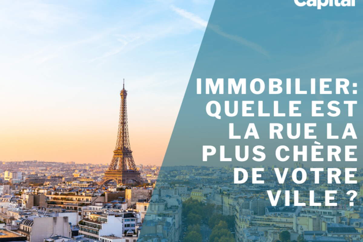 Immobilier : quelle est la rue la plus chère de votre ville ? - Capital