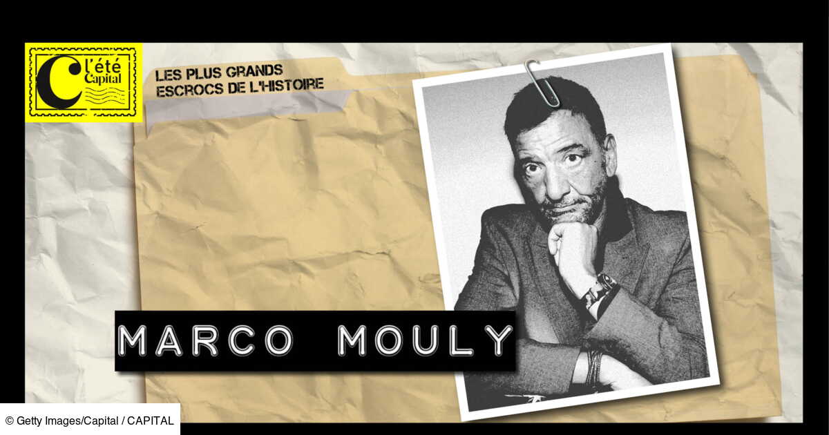Marco Mouly, «roi de l’arnaque», la vraie histoire de l’affaire de la ...